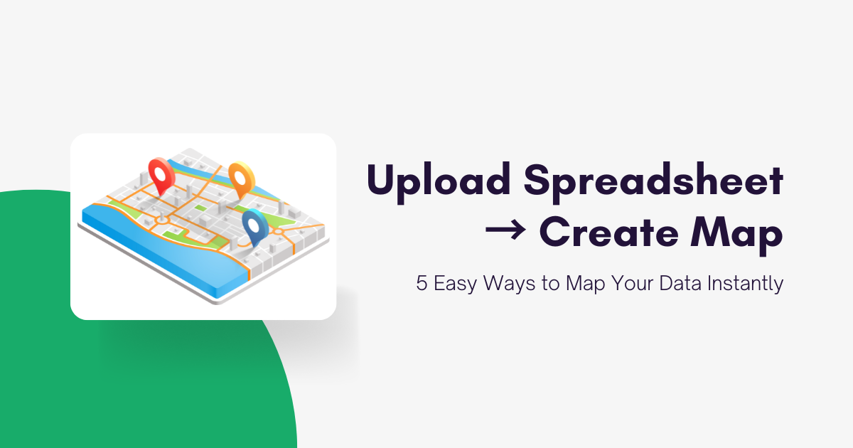 5 Easy Ways to Upload a Spreadsheet and Turn It Into a Map